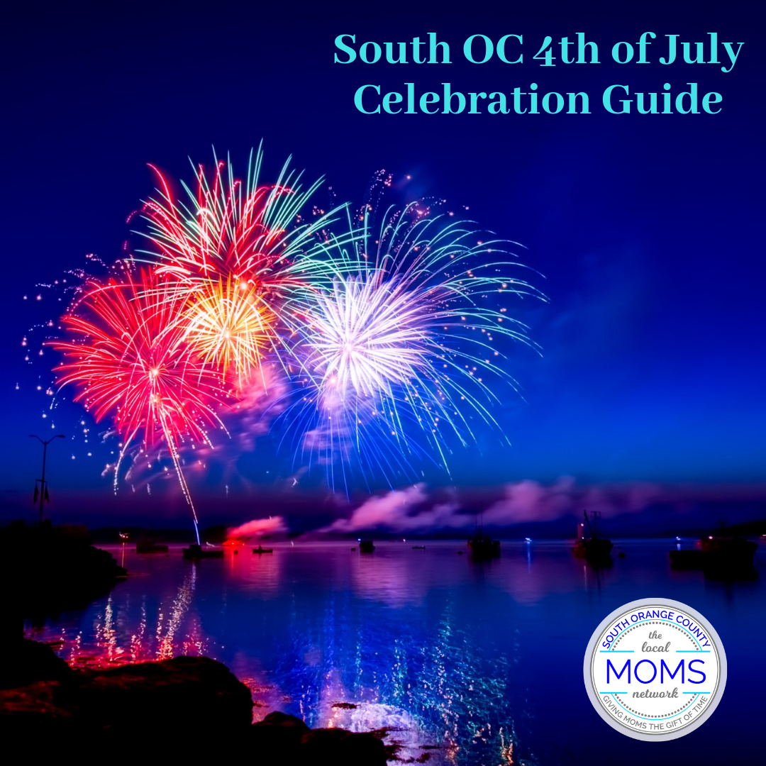 Guide to 4th of July Celebrations in Orange County - South OC Moms